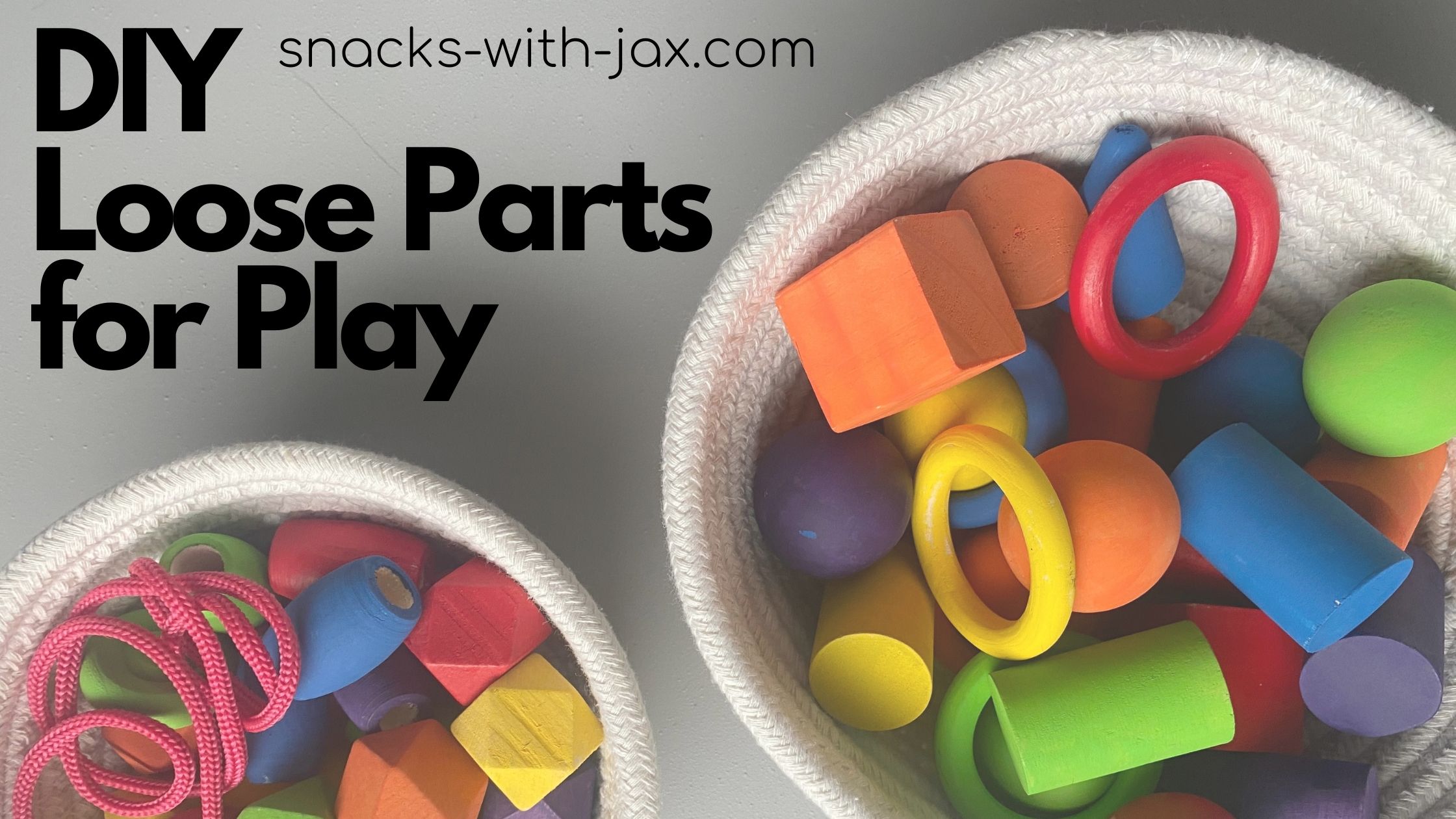 DIY Loose Part for Play – Snacks with Jax