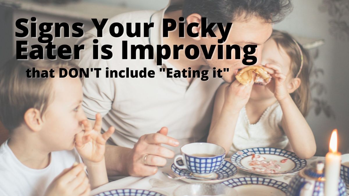 Signs a Picky Eater is Improving (that DON’T include “eating it ...